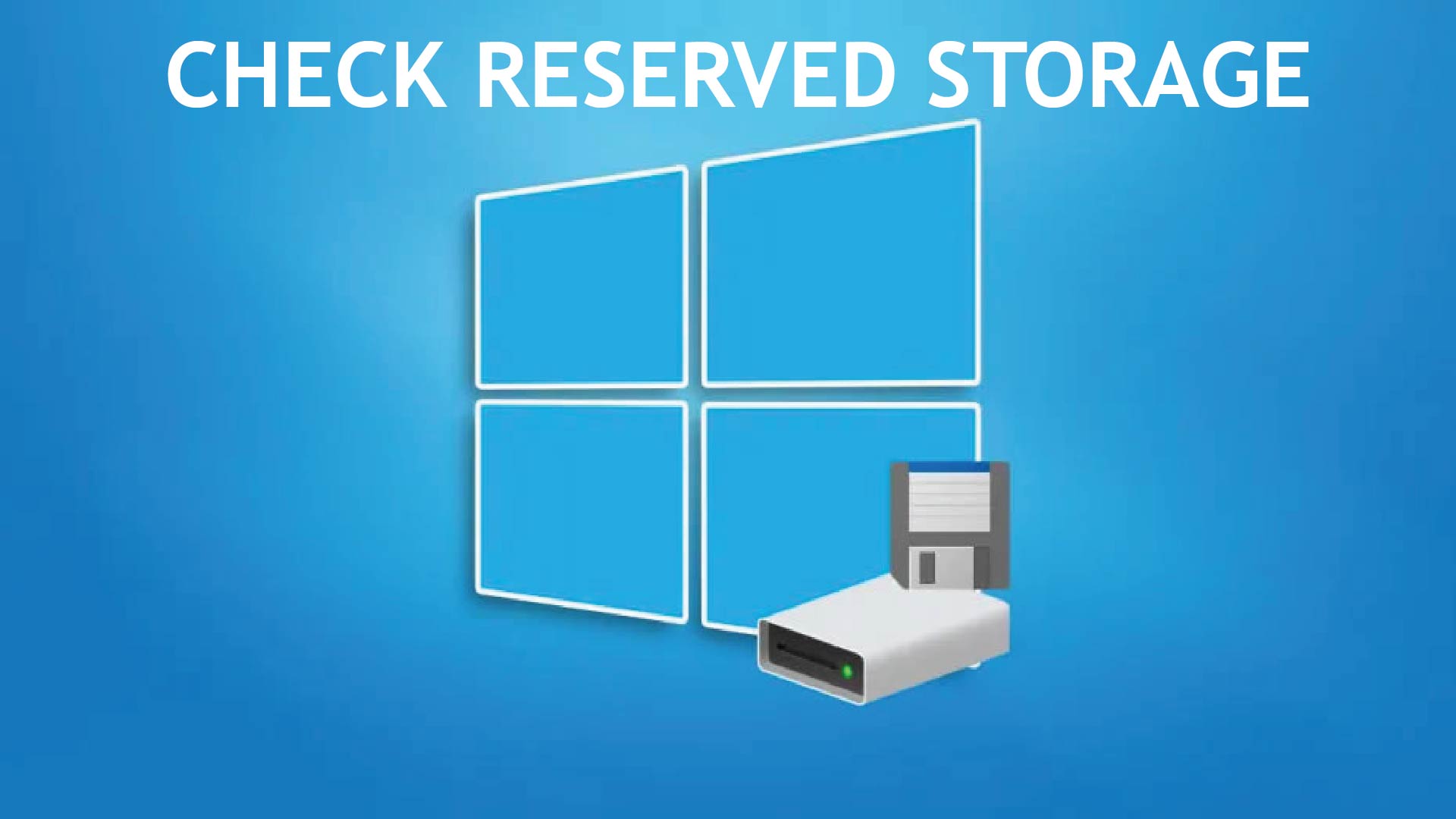 How to check Reserved Storage capacity in Windows 10 - ICTfix
