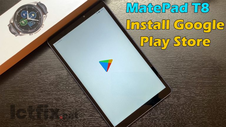 Huawei MatePad T8 Install Google Play Store & Google Apps - ICTfix