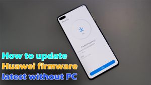 How to update Huawei firmware latest without PC - ICTfix