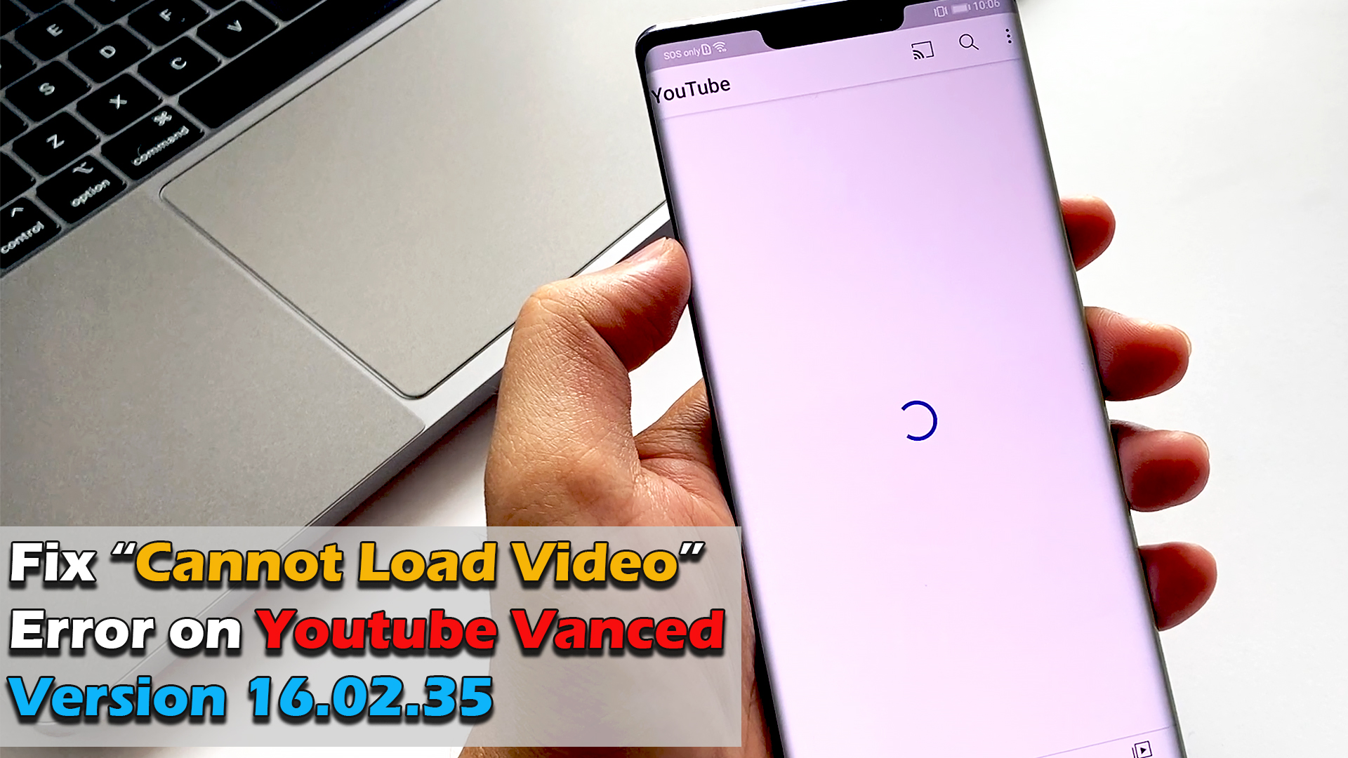 Fix “Cannot Load Video”Error on Youtube Vanced Version 16.02.35 - ICTfix