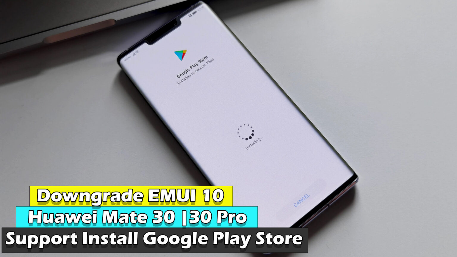Huawei Mate 30 | 30 Pro Downgrade EMUI 10 Support Install Google Play Store - ICTfix