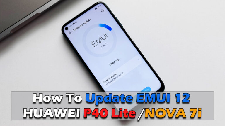 HUAWEI P40 /NOVA 7i - How To Update EMUI 12 - ICTfix