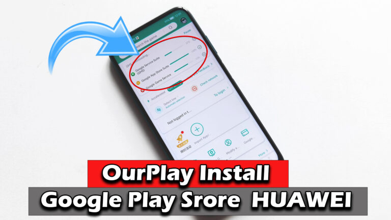 OurPlay Install Google Play Srore For HUAWEI - ICTfix