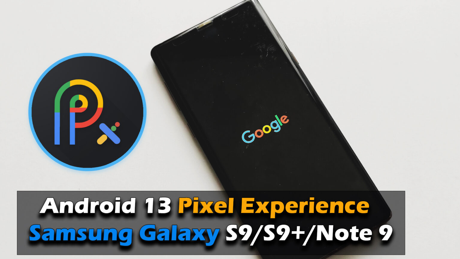 Android 13 Pixel Experience Samsung Galaxy S9 /S9+/Note9 - ICTfix