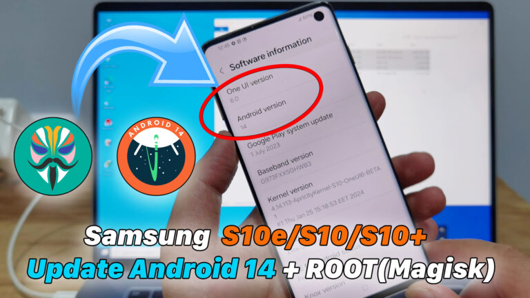 Samsung Galaxy S10e/S10/S10+ Update Android 14 + ROOT(Magisk) - ICTfix