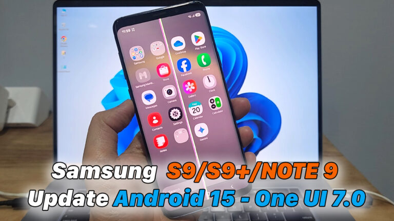 Samsung Galaxy S9/S9+/NOTE 9 | Update Android 15 - One UI 7.0 - ICTfix