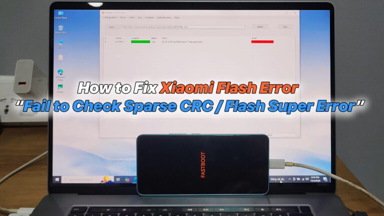 How to Fix Xiaomi Flash Error “Fail to Check Sparse CRC / Flash Super ...